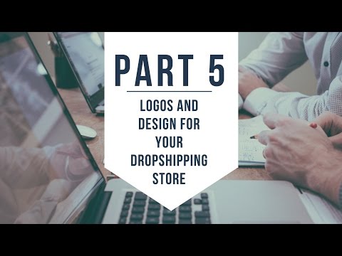 (Part 5) Logos and Design for Your Dropshipping Store