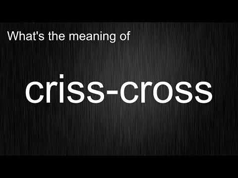 What's the meaning of "criss-cross", How to pronounce criss-cross?