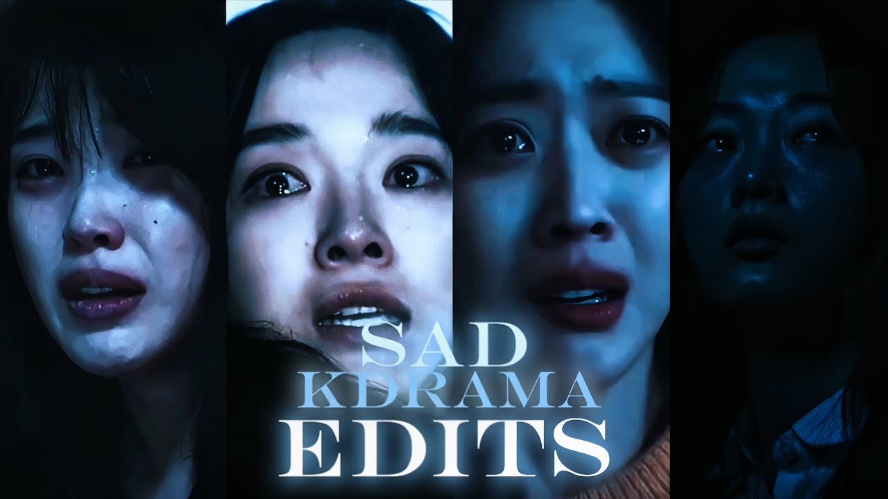 SAD KDRAMA EDITS COMPILATION #9