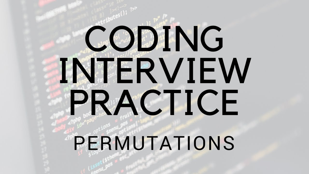 CODING INTERVIEW PRACTICE | EP 8 | PERMUTATIONS