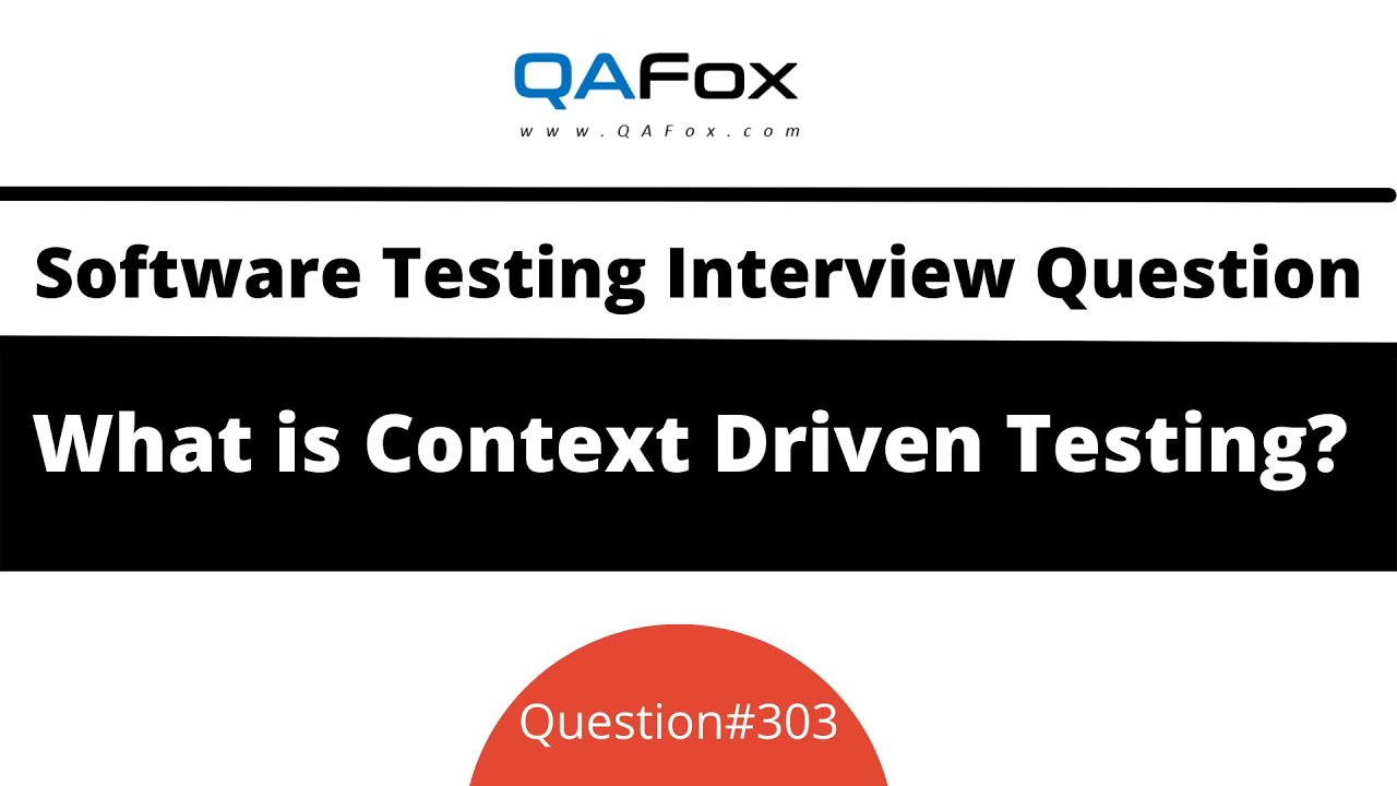 What is Context Driven Testing? (Software Testing Interview Question #303)