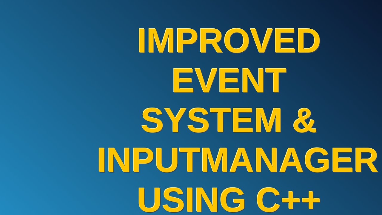 Codereview: Improved Event System & InputManager Using C++