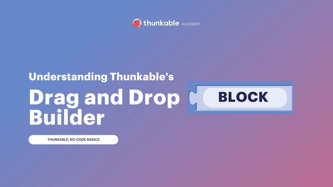 Understanding Thunkable's Drag and Drop Block Builder (2 of 3)