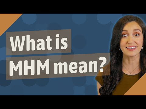 What is MHM mean?