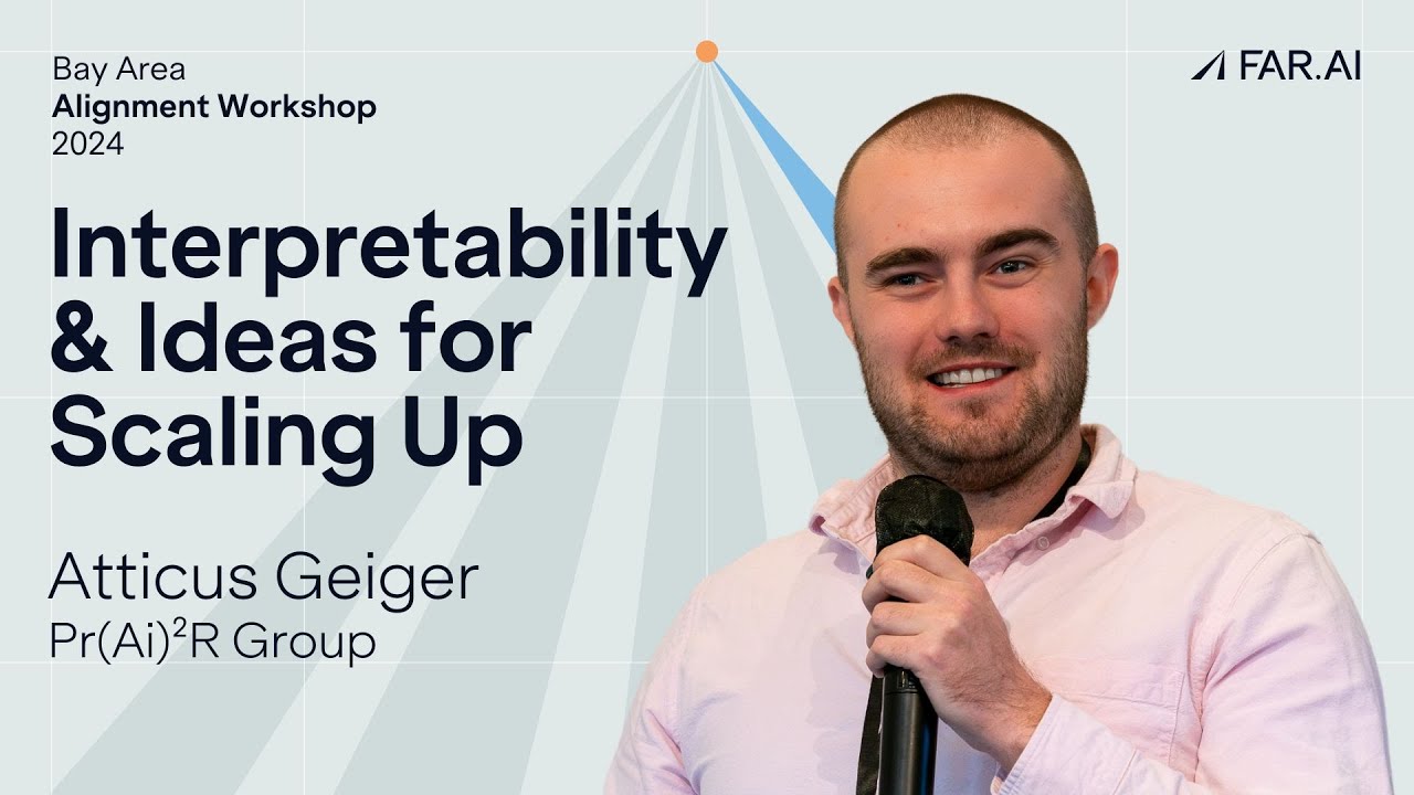 Atticus Geiger - State of Interpretability & Ideas for Scaling Up [Alignment Workshop]