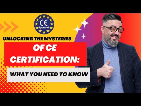 Unlocking the Mysteries of CE Certification: What You Need to Know