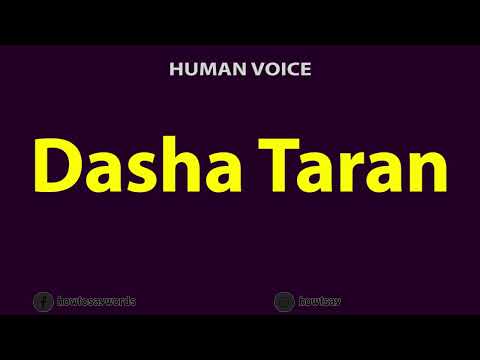 How to Pronounce Dasha Taran