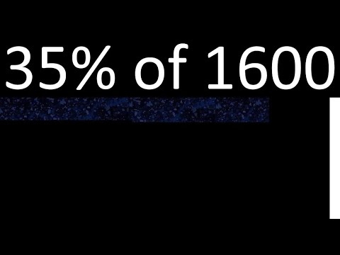 35% of 1600 , percentage of a number . 35 percent of 1600 . procedure