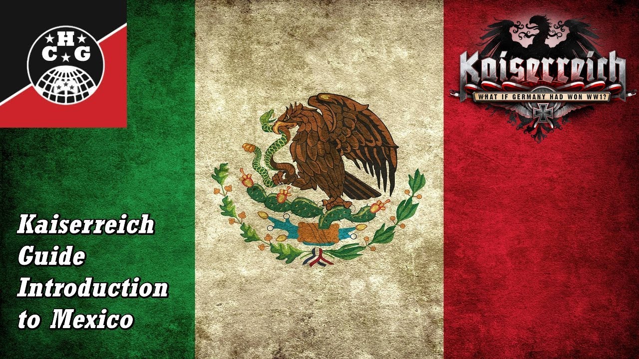 Kaiserreich Guide - Introduction to Mexico
