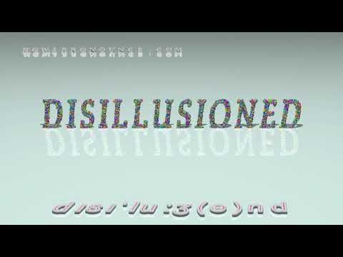 disillusioned - pronunciation + Examples in sentences and phrases