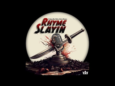 Friday Da 13th - Rhyme Slayin feat. Chris Rivers