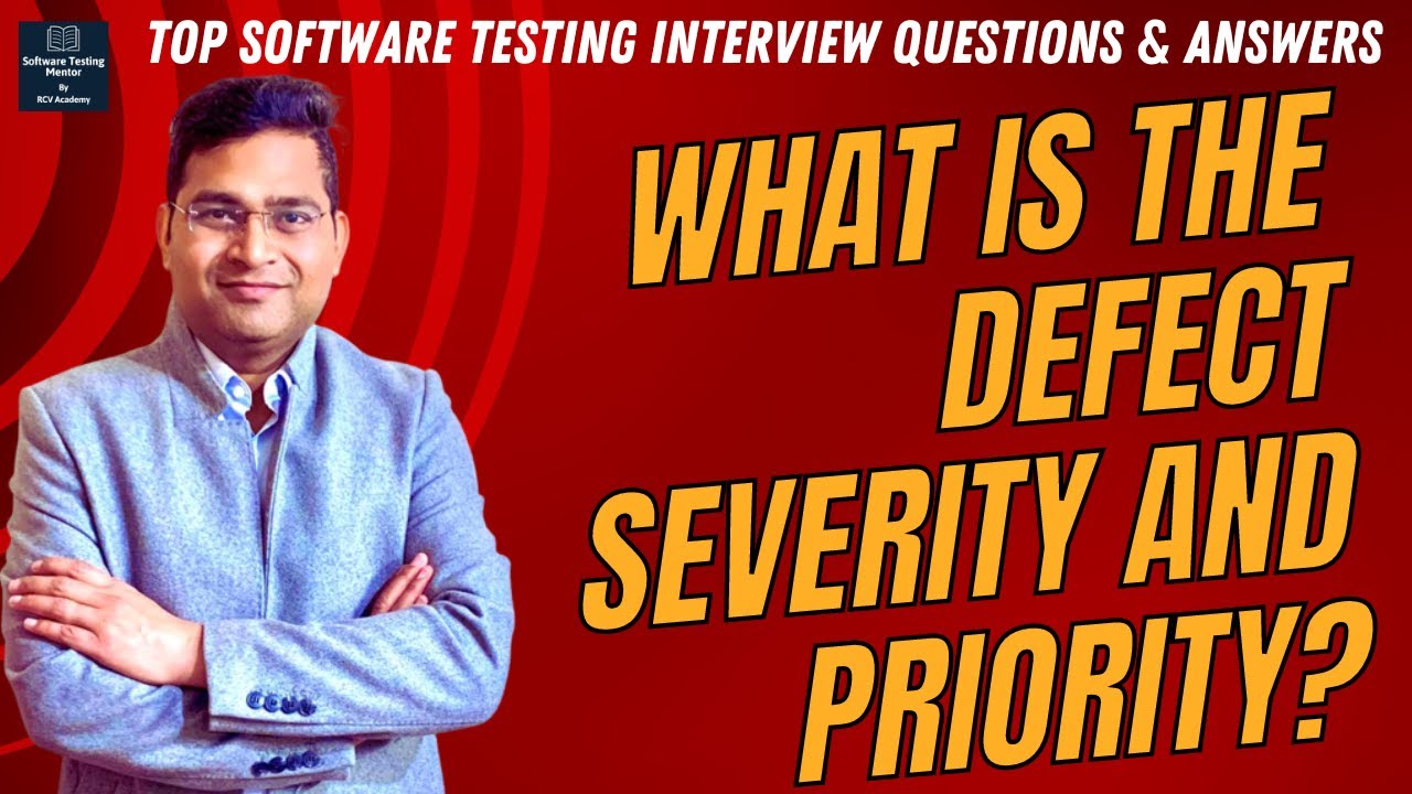 What is Defect Severity and Priority | Software Testing Interview Questions