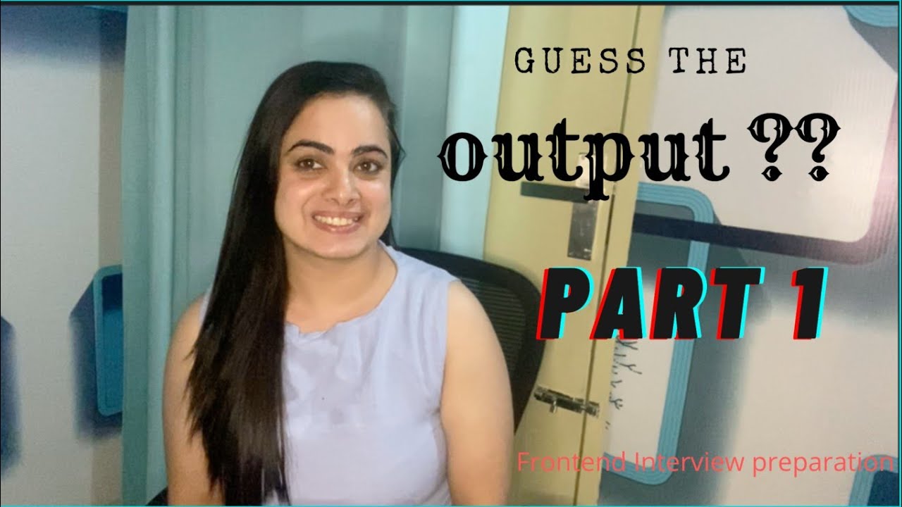 Frontend Interview Preparation | Guess the output series part 1 | JS interview questions