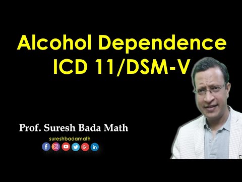 Alcohol Dependence Syndrome ICD 11 (Alcohol Addiction) Alcohol Use Disorder - DSM V
