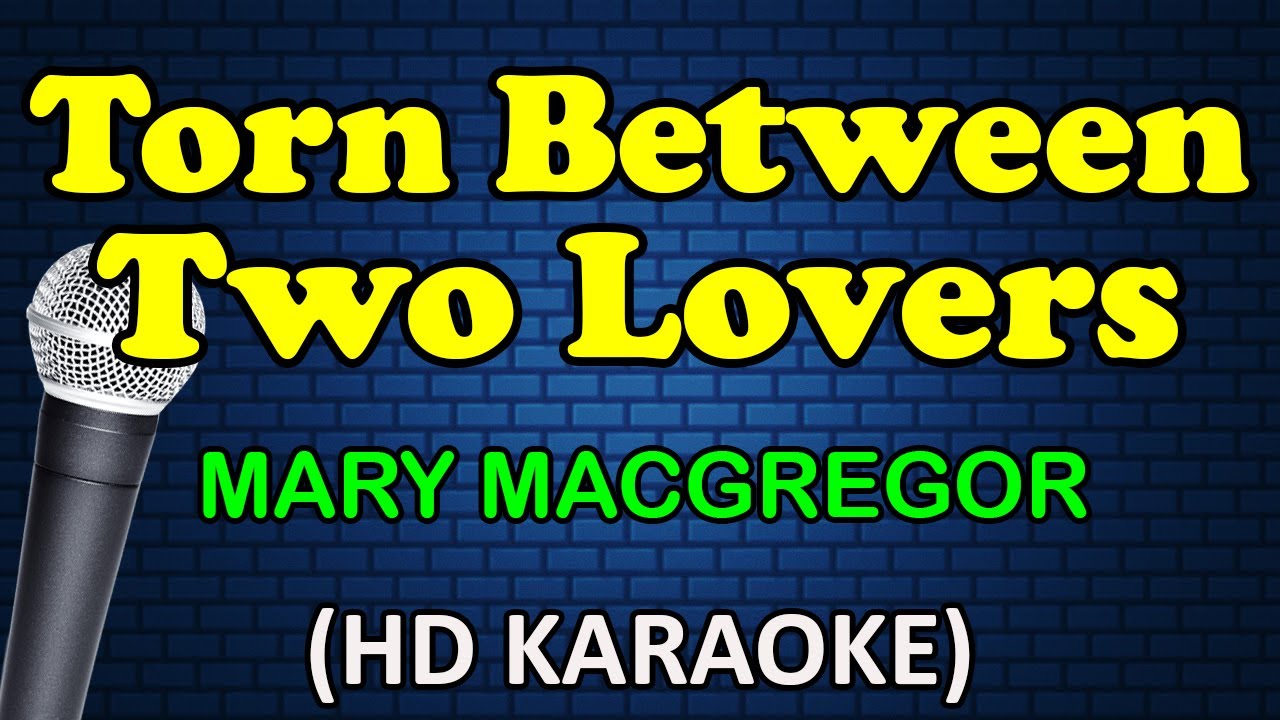 TORN BETWEEN TWO LOVERS - Mary MacGregor (HD Karaoke)