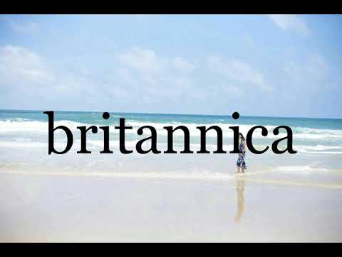 How To Pronounce britannica🌈🌈🌈🌈🌈🌈Pronunciation Of britannica