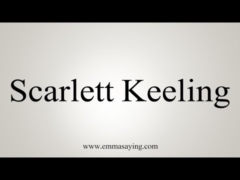 How to Pronounce Scarlett Keeling