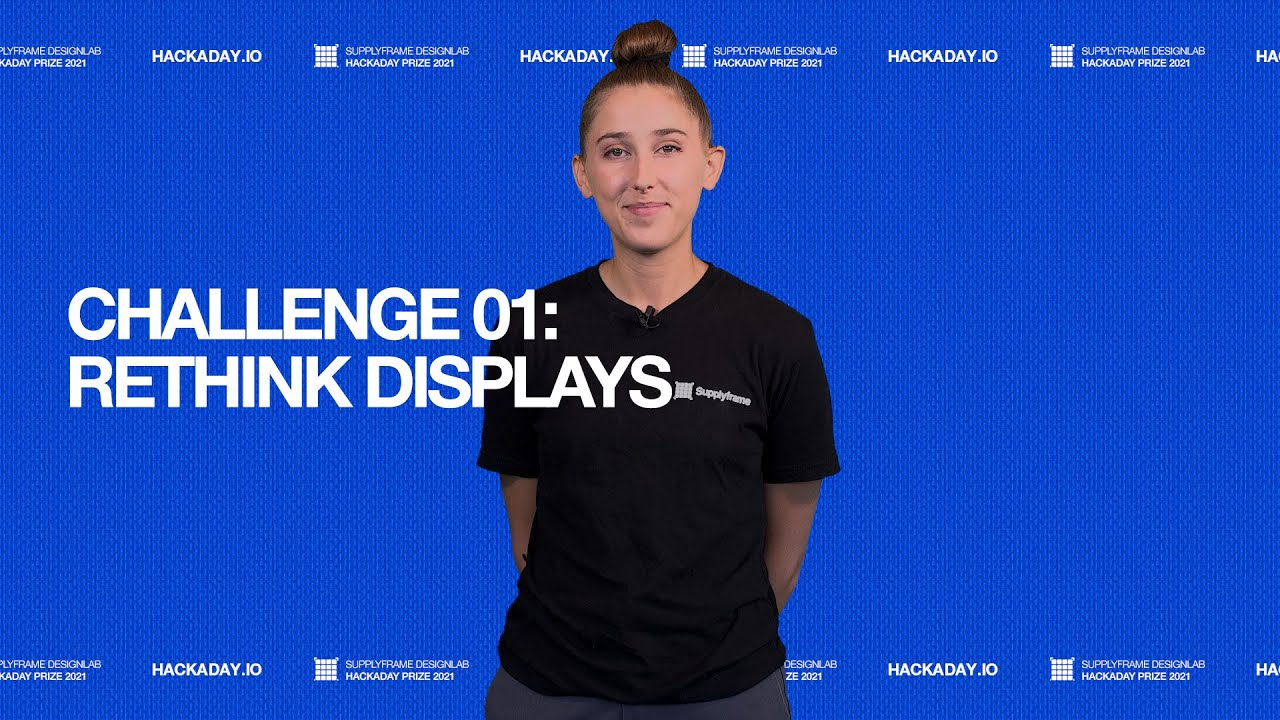2021 Hackaday Prize Update : Challenge 01 Rethink Displays