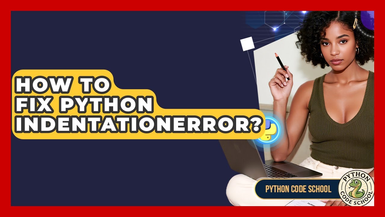 How To Fix Python IndentationError? - Python Code School