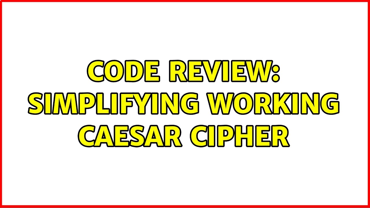 Code Review: Simplifying working Caesar cipher (2 Solutions!!)