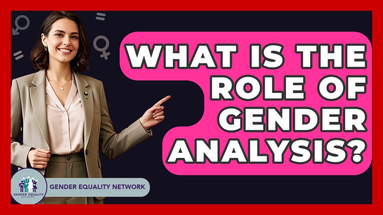 What Is The Role Of Gender Analysis? - Gender Equality Network
