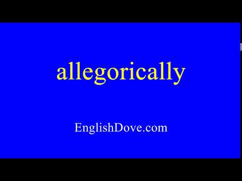 How to pronounce allegorically in American English.
