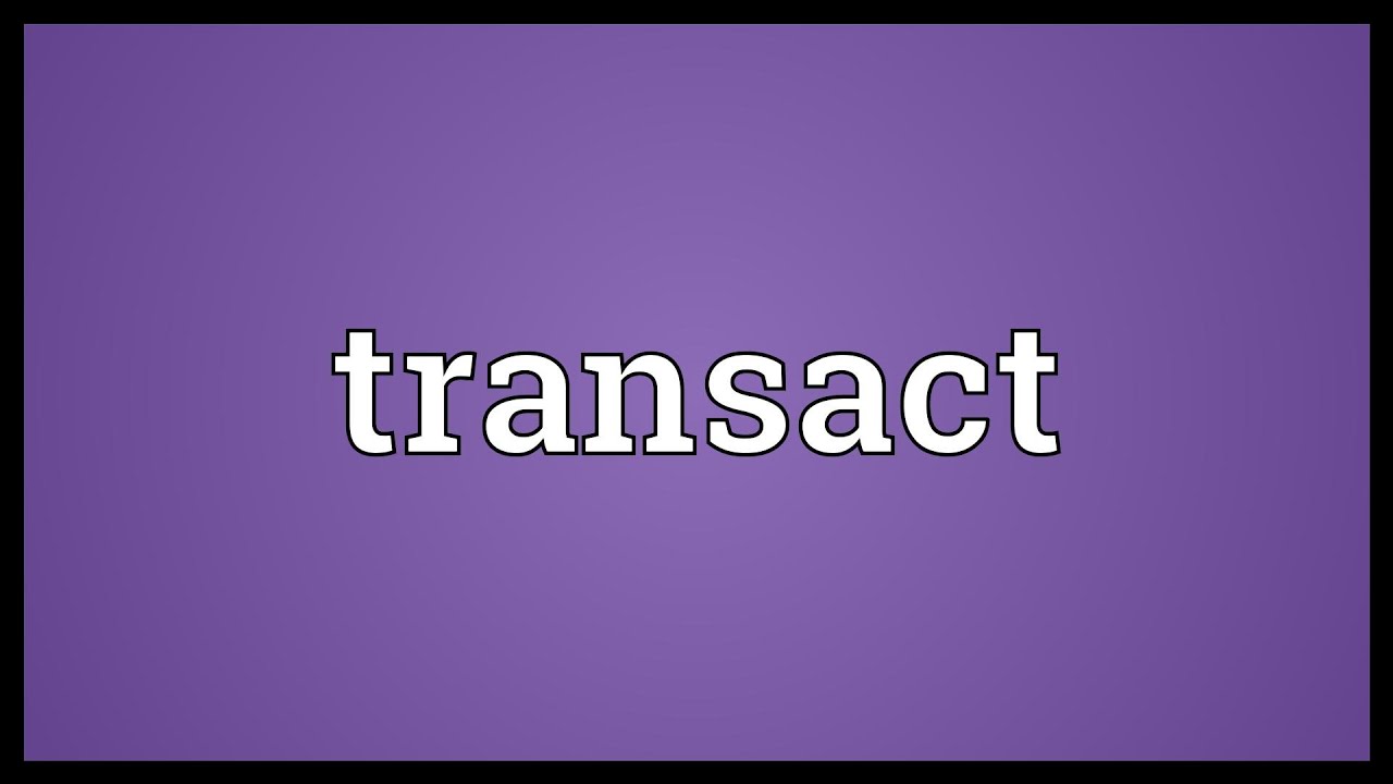 Transact Meaning