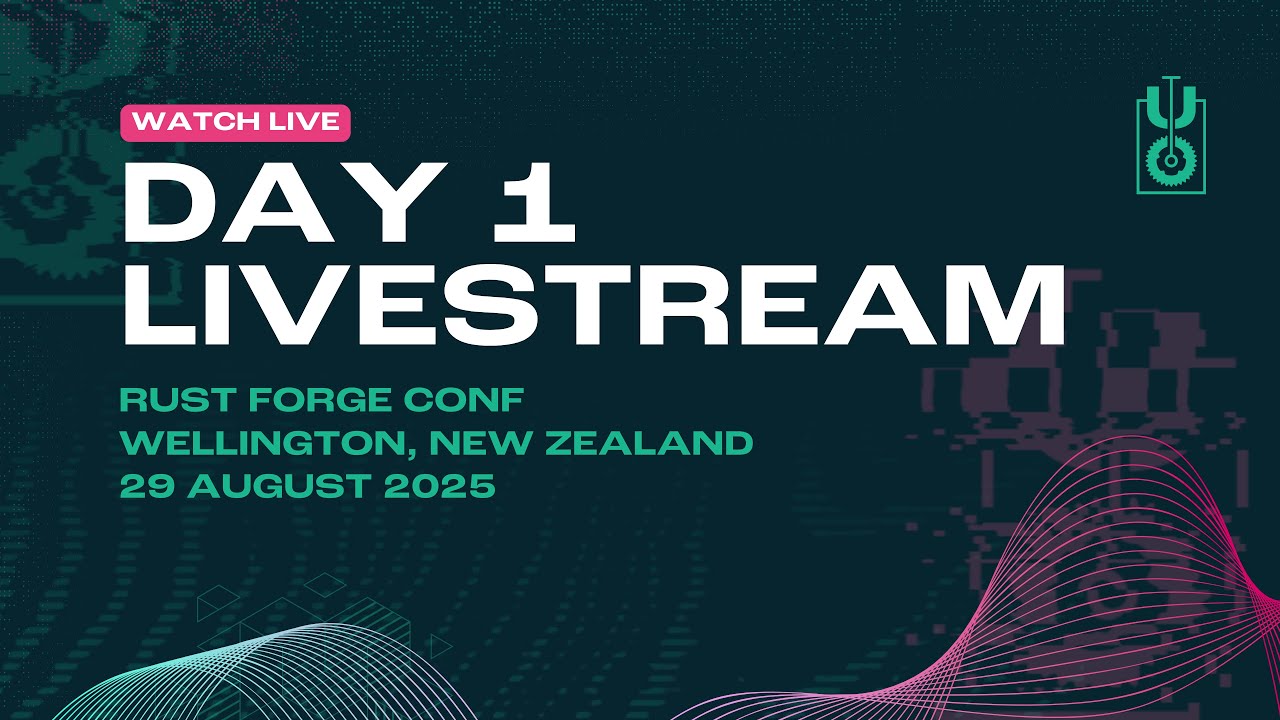 Rust Forge Conf 2025 - Day 1 - Wellington, New Zealand