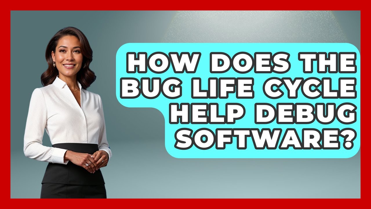 How Does The Bug Life Cycle Help Debug Software? - Learn To Troubleshoot