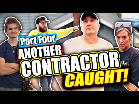 Part 4 - Cops Called! ANOTHER Contractor Caught.