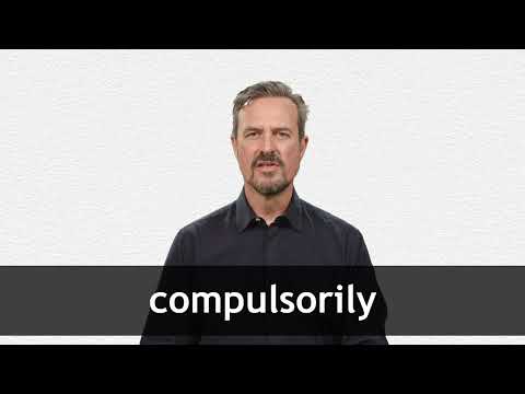 COMPULSORILY definition and meaning | Collins English Dictionary