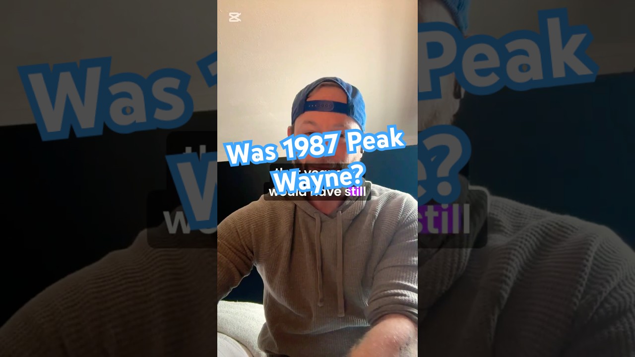 Was 1987 peak Wayne?