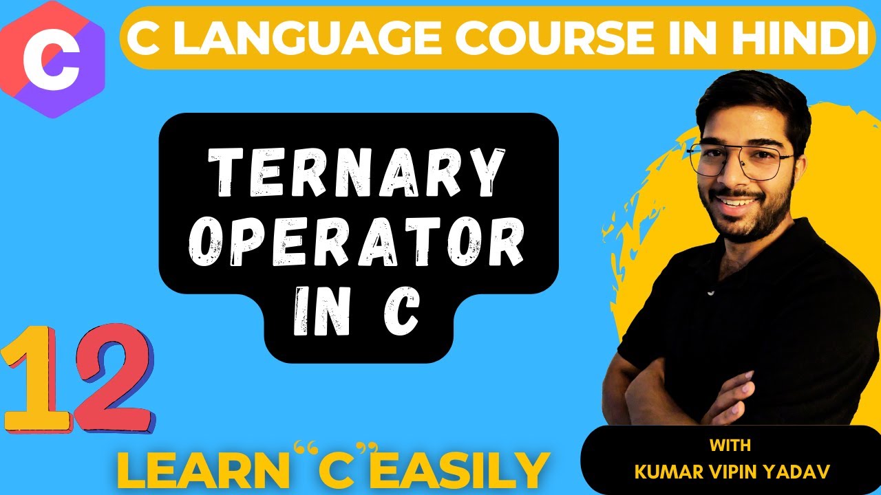 12 - Ternary ( Conditional ) Operator Explained | C Programming Tutorial #cprogramming #lyfofvipin
