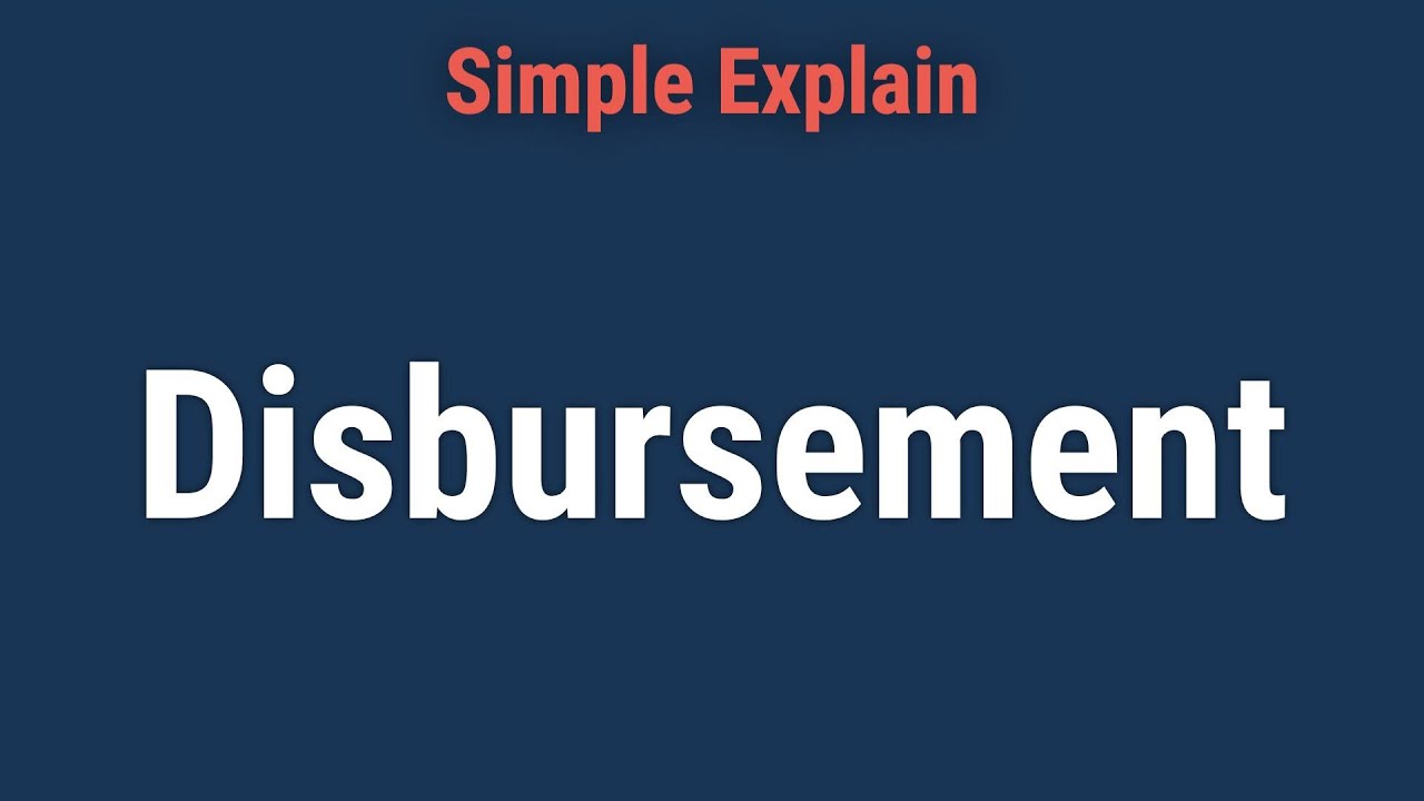 Disbursement: What It Is, How It Works, Types, and Examples