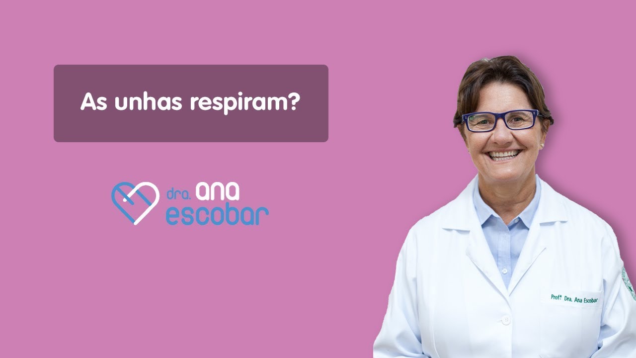 As unhas respiram? | Dra Ana Escobar