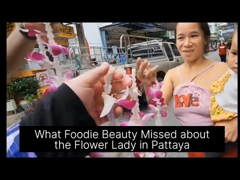 What Foodie Beauty Missed about the Flower Lady in Pattaya