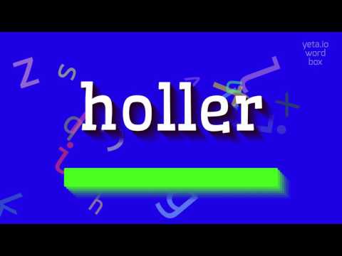 How to say "holler"! (High Quality Voices)