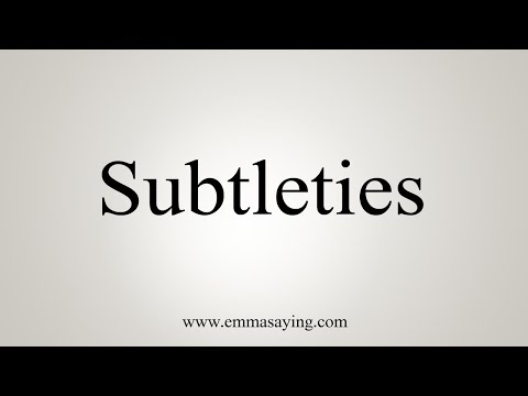 How To Say Subtleties