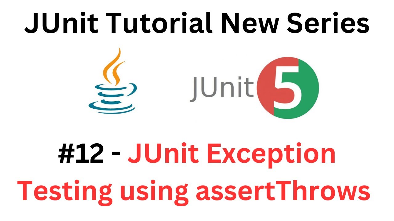 JUnit Tutorial - #12 - JUnit Exception Testing using assertThrows Method - A Complete API Guide