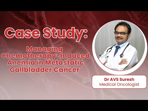 Darbepoetin Alfa for Chemotherapy Induced Anemia in metastatic gallbladder cancer - Dr AVS Suresh