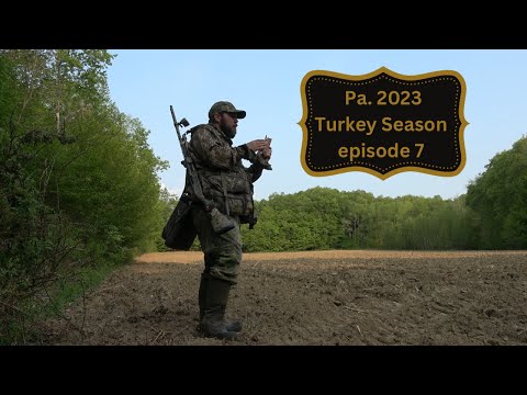 2023 Pa. Turkey Season / Day 13, 17 & 18 / Episode 7