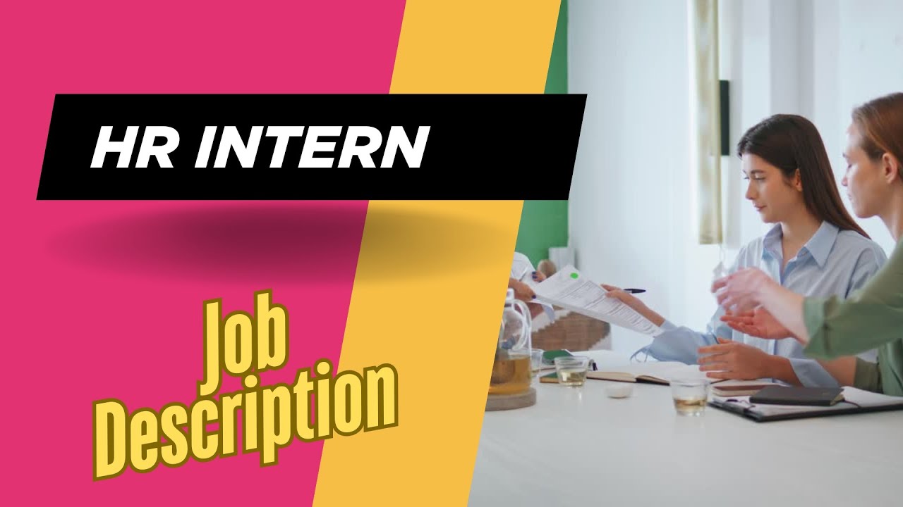 Job description of HR Intern - Role, Responsibilities & Skills