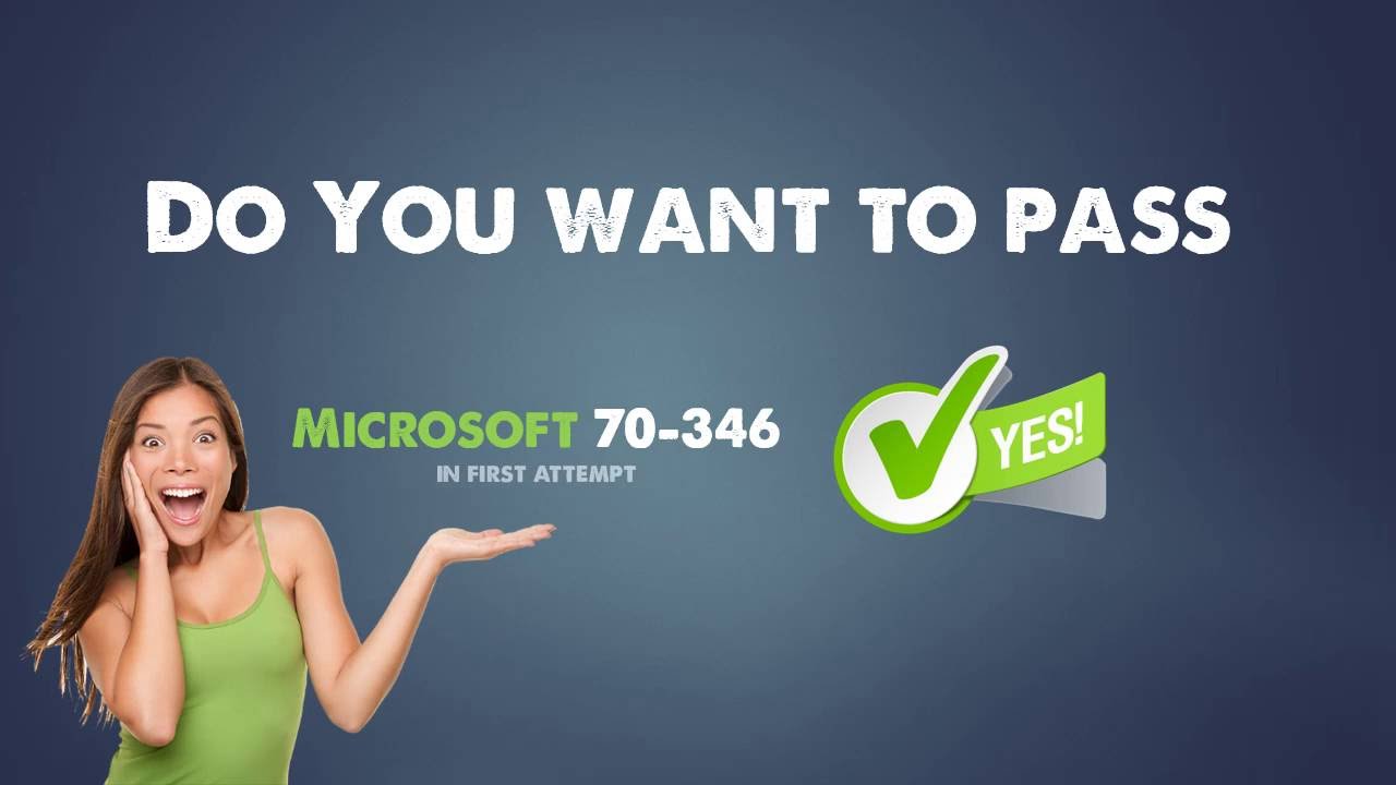 70-346 Study Guide and 70-346 Trainng Software