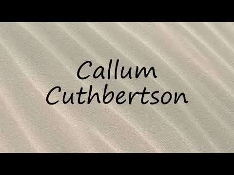 How to Pronounce Callum Cuthbertson?