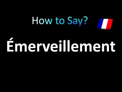 How to Pronounce ''Émerveillement'' (Wonder) Correctly in French