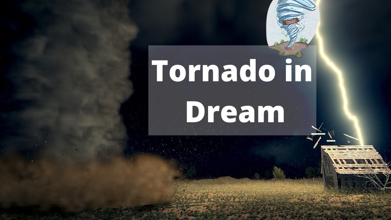 Tornado in Dream - What Does Dream About Tornado Mean?