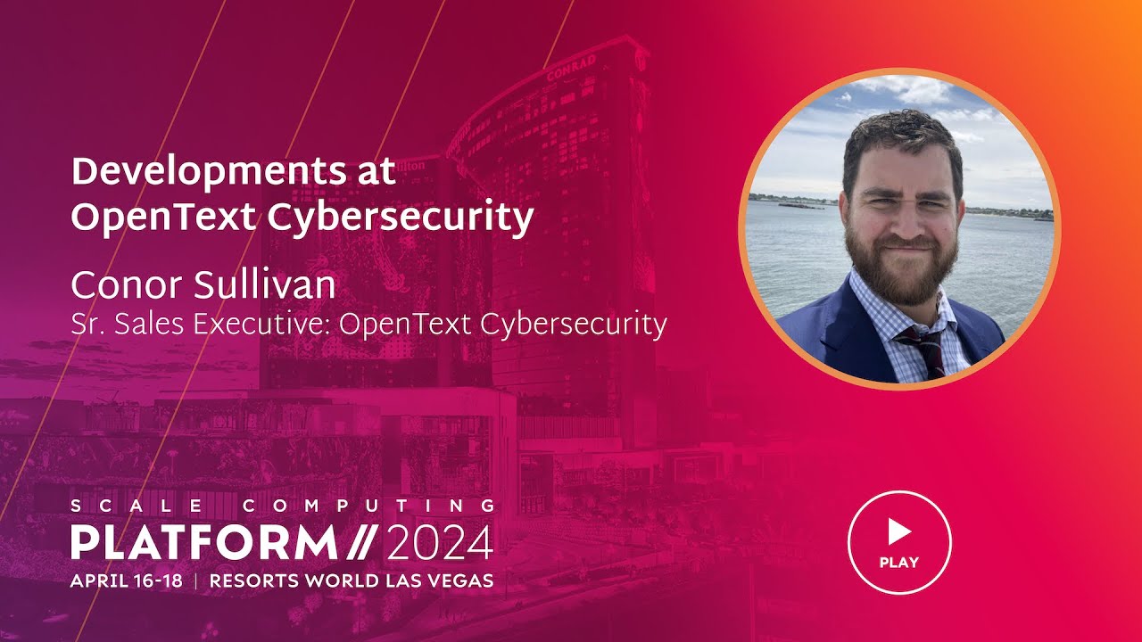 Scale Computing Platform 2024: OpenText Cybersecurity in Partnership with Scale Computing