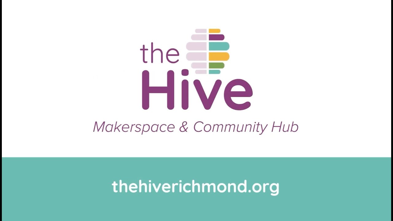The Hive Richmond - A Community Hub and Makerspace!