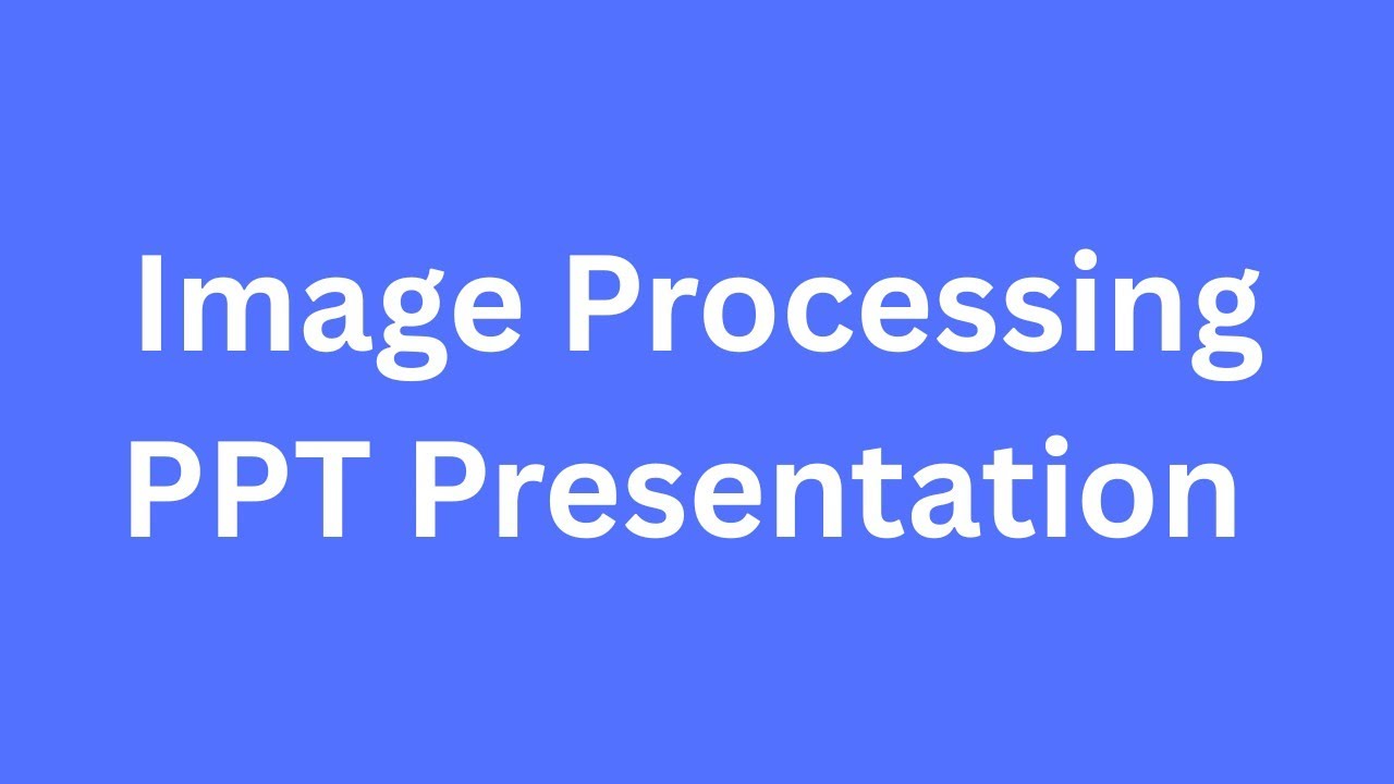 Image Processing PPT Presentation Seminar Free Download