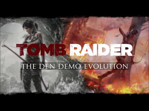 Tomb Raider (2013) Development: The Den Demo Evolution